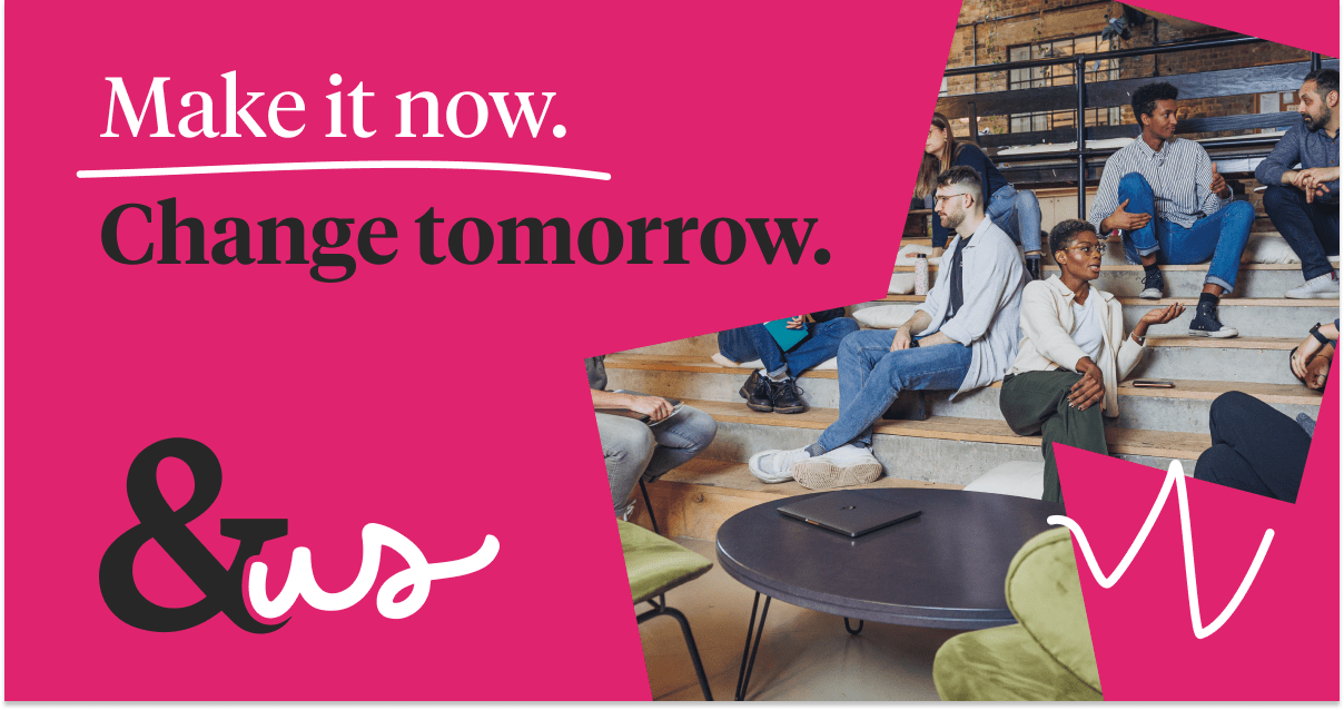 About | Make it now. Change tomorrow. | &us